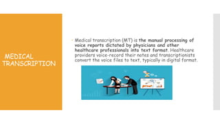 Medical Transcription and its uses in HIS- AHJS.pptx