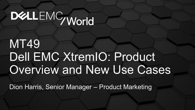 MT49 Dell EMC XtremIO: Product Overview and New Use Cases | PPT