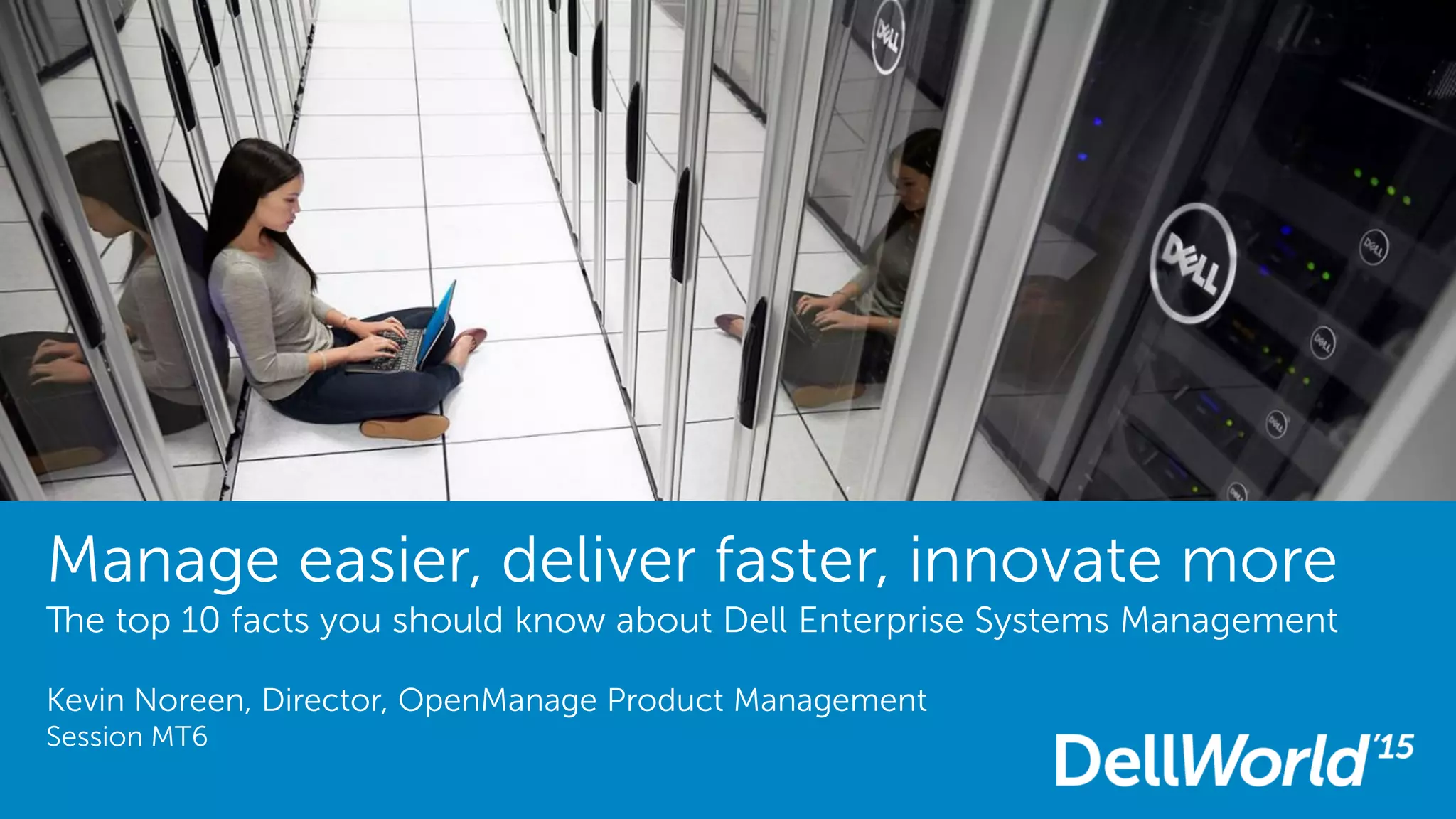 Manage easier, deliver faster, innovate more - Top 10 facts on Dell ...