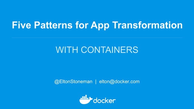 Docker Sydney: 5 Patterns for App Transformation with Containers | PPT