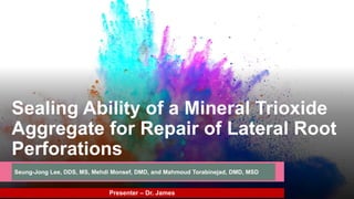 SEALING ABILITY OF MTA FOR REPAIR OF LATERAL ROOT PERFORATION | PPTX