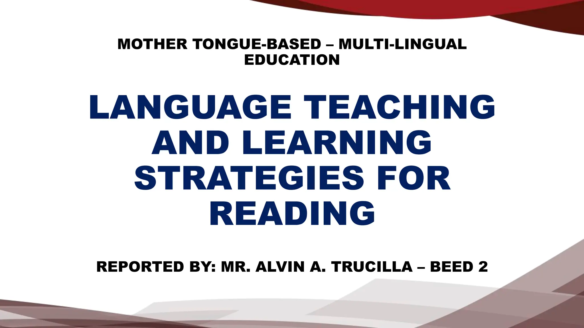 MTB-MLE Report LANGUAGE TEACHING AND LEARNING STRATEGIES FOR READING.pptx