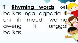 Rhyming Words Rhyming Words Rhyming Words | PPTX