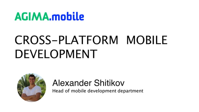 Cross Platform Mobile Development. Business Logic for mobile applications. / Alexander Shitikov ...