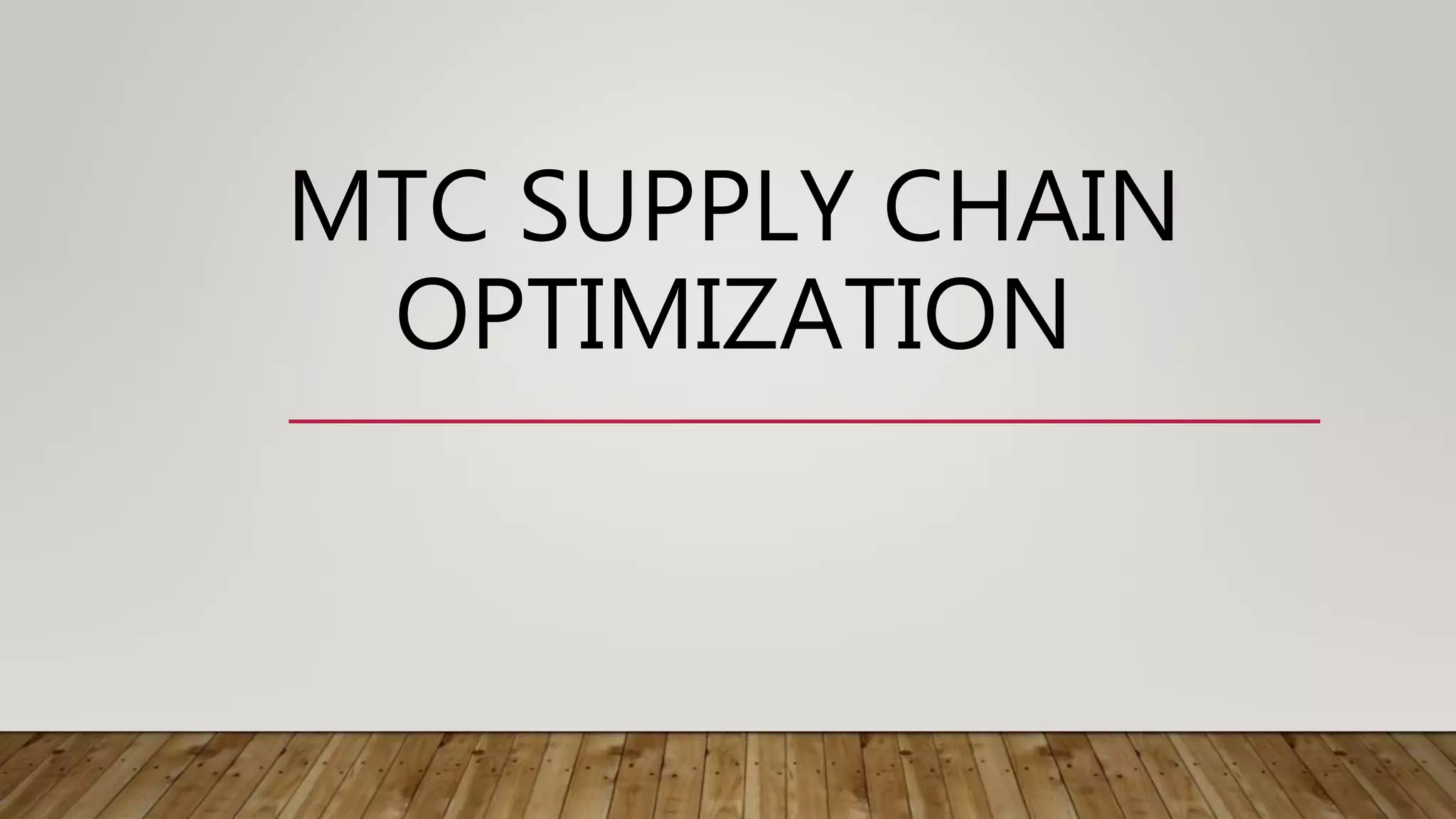MTC Supply Optimization | PPTX | Logistics | Business