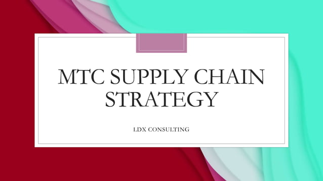 MTC SUPPLY CHAIN STRATEGY PRESENTATION.pptx