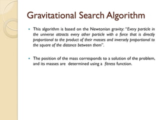 Newtonian Law Inspired Optimization Techniques Based on Gravitational Search Algorithm | PPT