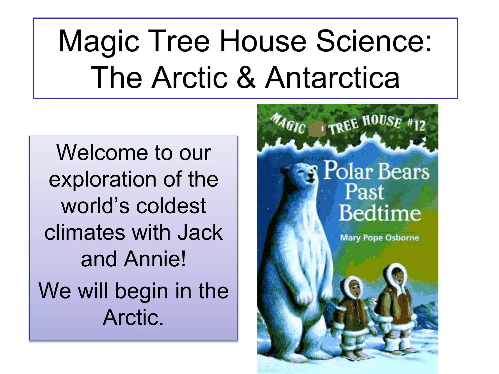 Magic Tree House Polar Bears Past Bedtime: Overview of the Arctic | PPT