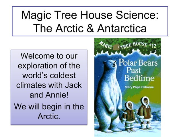 Magic Tree House Polar Bears Past Bedtime: Overview of the Arctic | PPT