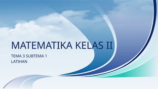 Matematika Pelengkap Kelas 2 Tema3 Subtema 1 | PPTX