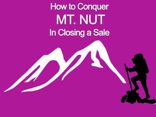 How to Conquer MT.NUT in Closing a Sale | PPTX