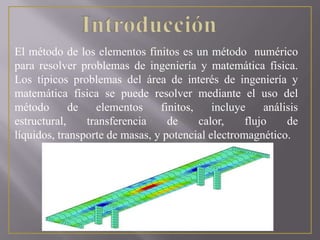 Método de elementos finitos introduccion e historia | PPTX