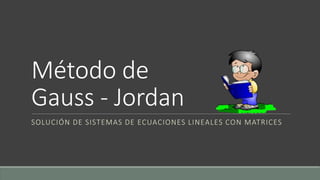 Método de Gauss Jordan | PPTX
