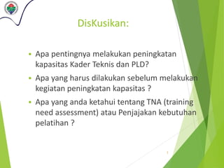 Mt pb 5 spb 5 2. pelaksanaan peningkatan kapasitas kader teknik dan pld | PPTX