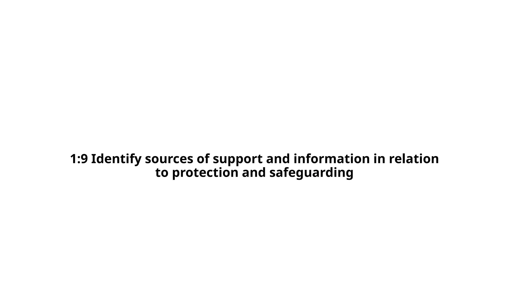 mu1.4 1.9.pptx 1:9 Identify sources of support and information in relation to protection and ...