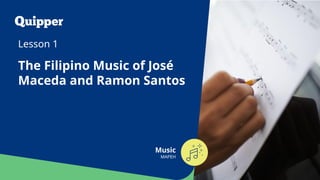 MU 10 Q3 0701 The Filipino Music of Jose Maceda and Ramon Santos PS.pptx
