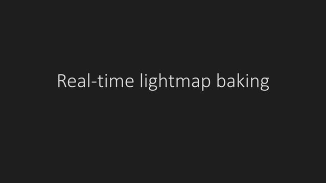 Real-time lightmap baking | PPT