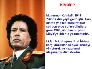 Muammer Kaddafi Kimdir? | PPT