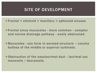 Mucoceles of the Paranasal Sinuses | PPTX