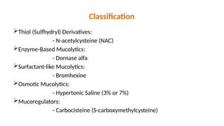 Mucolytics, Classification, MOA, Pk parameters, Therapeutic uses and ...