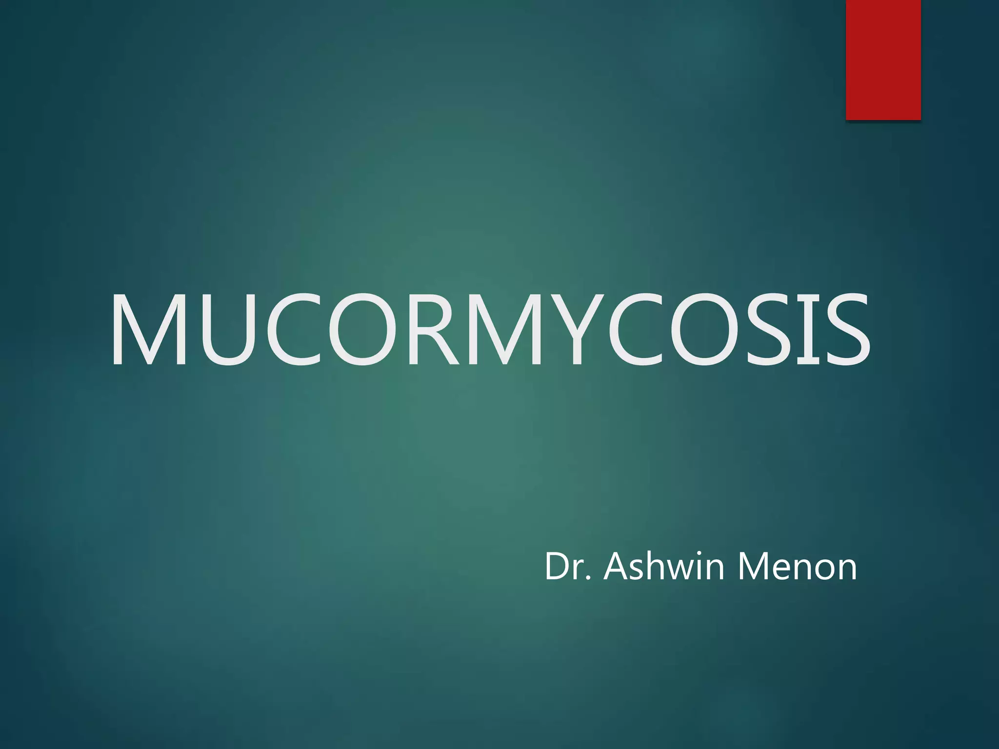 Mucormycosis | PPTX