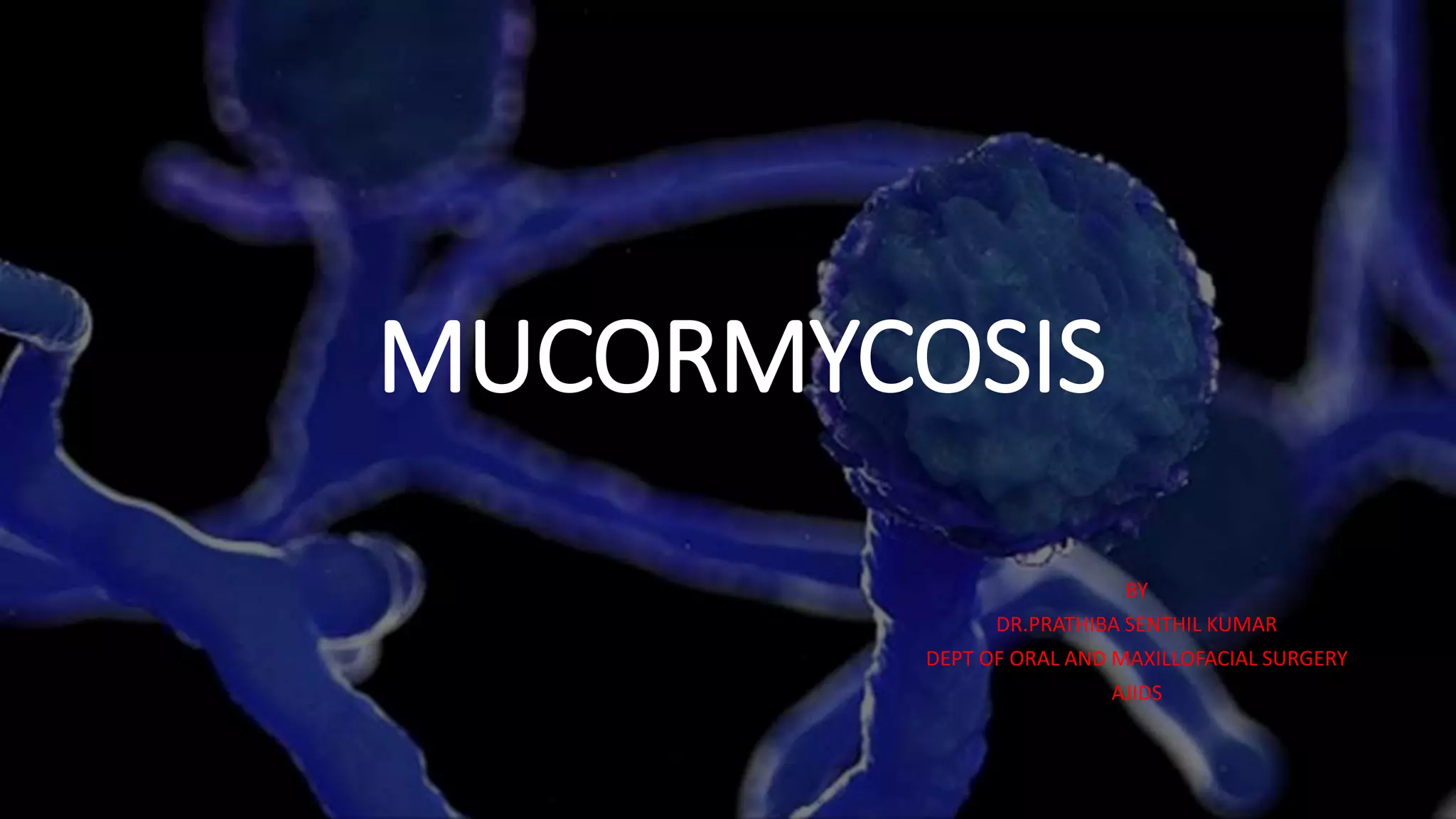 Mucormycosis and its management | PPTX