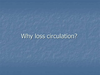 Mud loss or lost circulation | PPTX