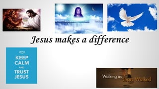 Jesus makes a difference | PPT