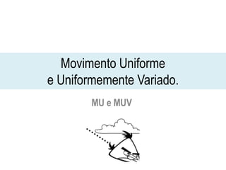 Cinemática: Movimento Retilíneo Uniforme e Movimento Uniformemente Variado - MU e MUV. | PPTX
