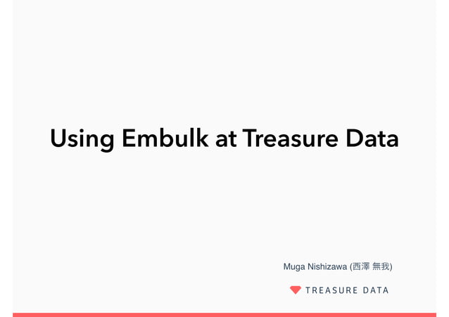 Using Embulk at Treasure Data | PPT
