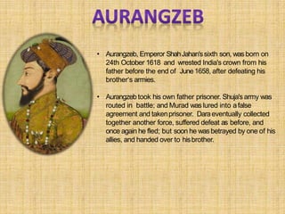 Rise of Mughal Empire (1625-1707)- History of SubContinent | PPTX