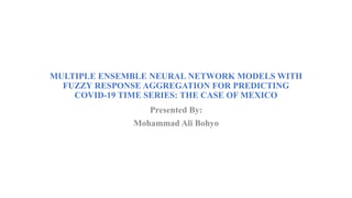 Muhammad Ali Bohyo MULTIPLE ENSEMBLE NEURAL NETWORK MODELS WITHFUZZY RESPONSE AGGREGATION FOR ...