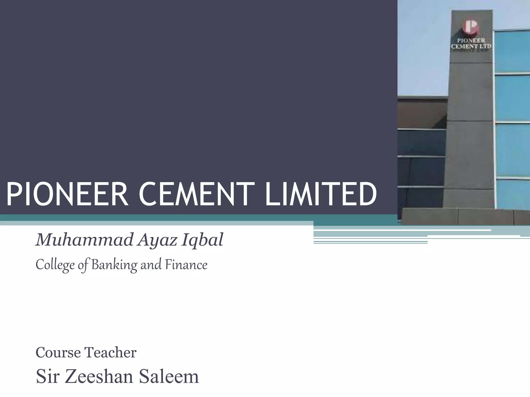 PIONEER CEMENT LIMITED -Muhammad Ayaz Iqbal | PPTX