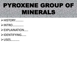PYROXENE GROUP OF MINERALS | PPTX