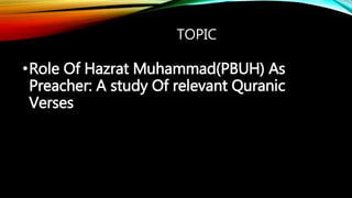 Muhammad (pbuh) as preacher in the light of relevent quranic verses | PPT