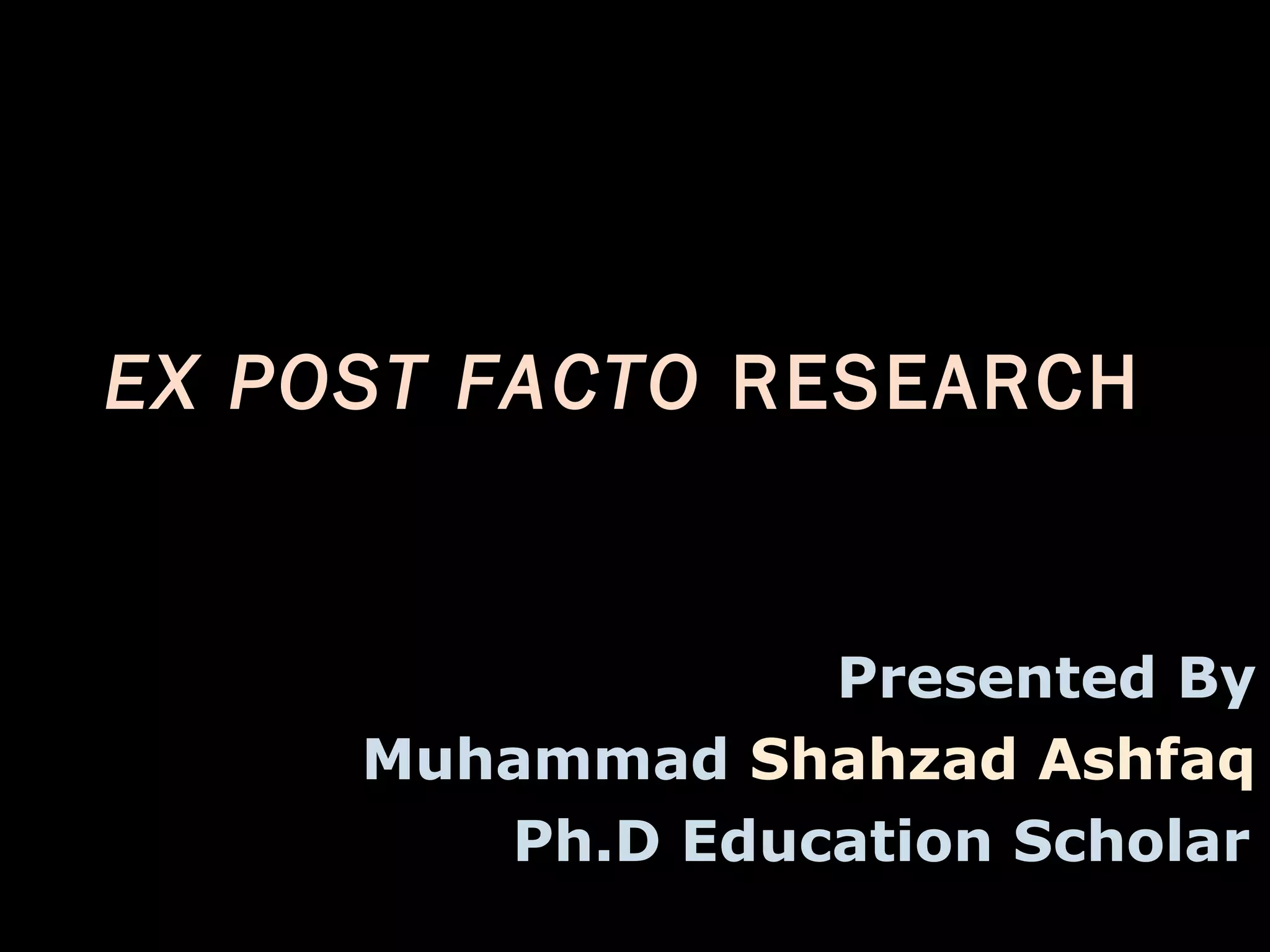 EX POST FACTO RESEARCH | PPT