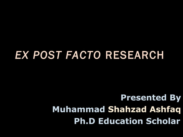 EX POST FACTO RESEARCH | PPT