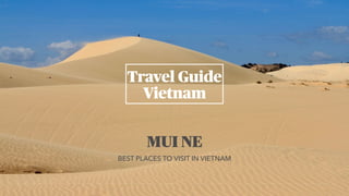 Mui ne Vietnam Travel Guide - Best Places to Visit.pdf