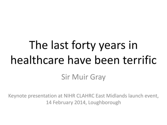 Sir Muir Gray - CLAHRC East Midlands launch event | PPTX