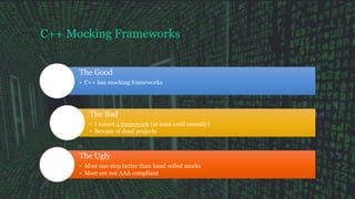 C++ Unit testing - the good, the bad & the ugly | PPT