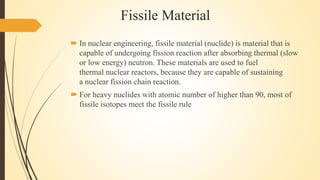 Nuclear power plant fissile & fertile material | PPTX