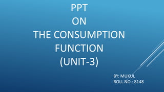 mukul ppt.pptx Consumption FunctioN By Mukul | PPTX