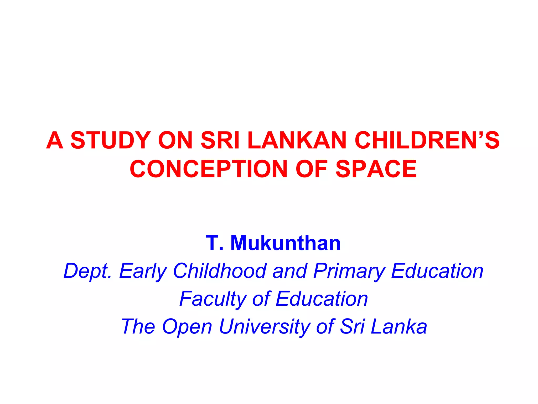 A STUDY ON SRI LANKAN CHILDREN’S CONCEPTION OF SPACE | PPT