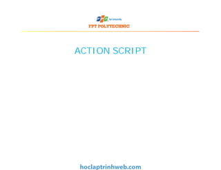 BÀI 6 Giới thiệu về ACTION SCRIPT– tạo SYMBOL BUTTON – thêm âm thanh vào đoạn phim | PPT