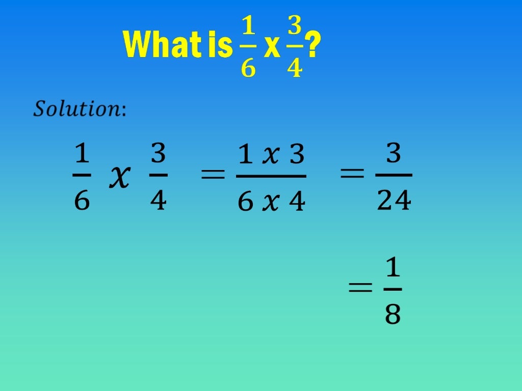 Multiplication And Division Of Fractions Multiplication And Division Of Fractions