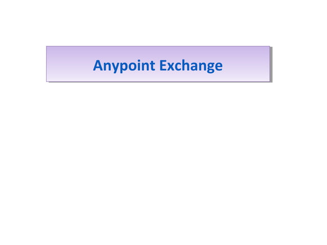 Mule anypoint exchange | PPT