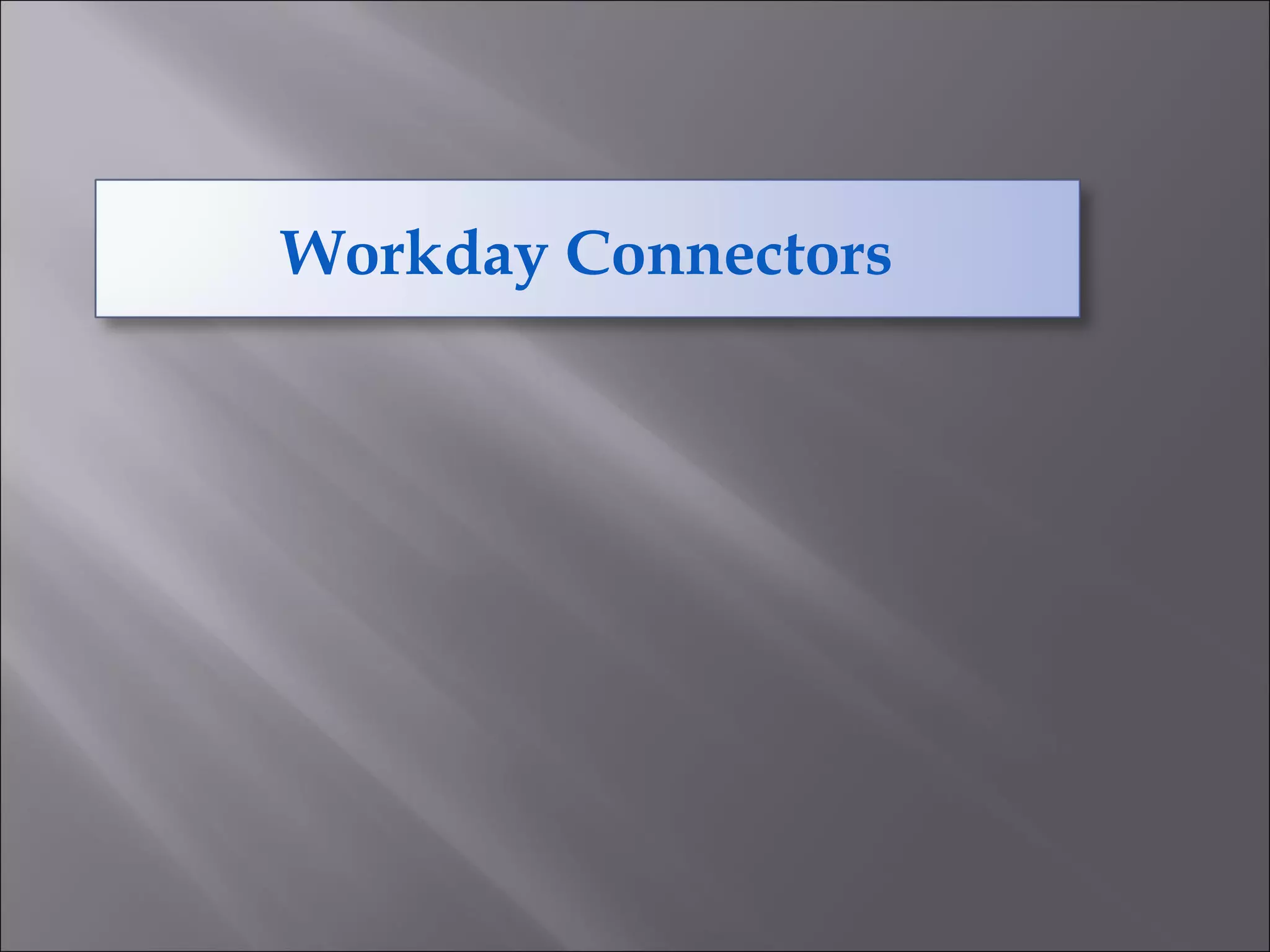 Mule anypoint workday-connectors | PPT