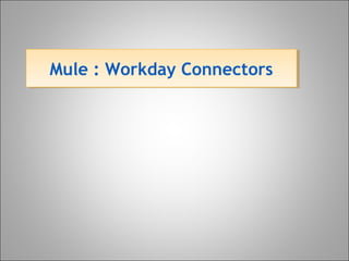 Mule anypoint workday-devkit | PPT