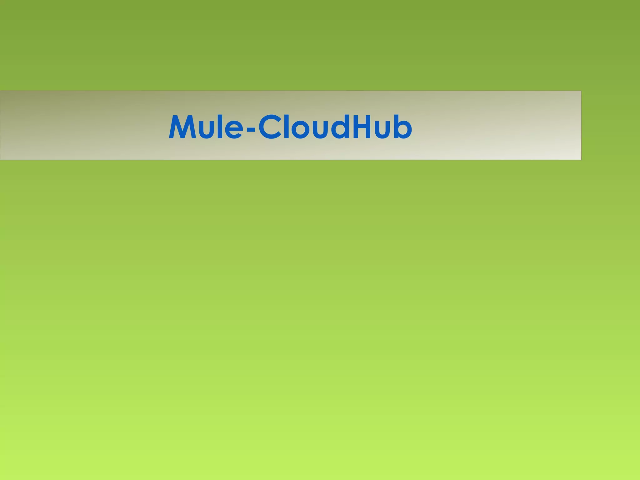Mule cloudhub | PPT