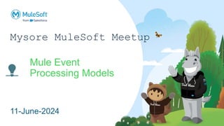 Mule event processing models | MuleSoft Mysore Meetup #47 | PPT